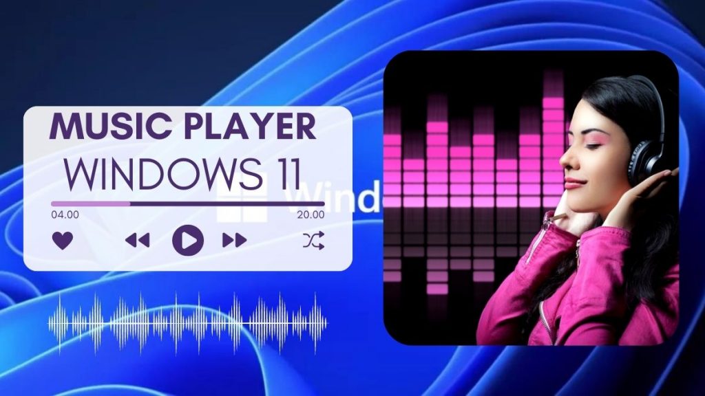 8 Best Music Players for Windows 11 [2025 Updated] - GeeksDigit.Com