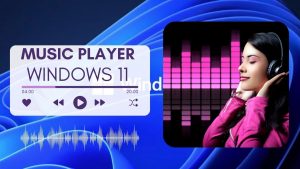 8 Best Music Players for Windows 11 [2025 Updated] - GeeksDigit.Com