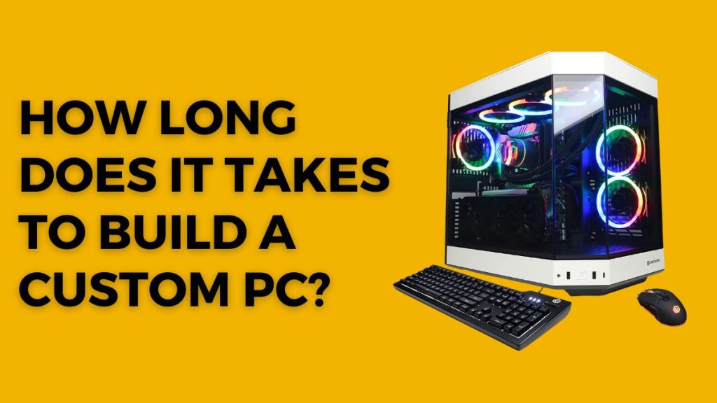 How Long Does It Take To Build A PC? - GeeksDigit.Com