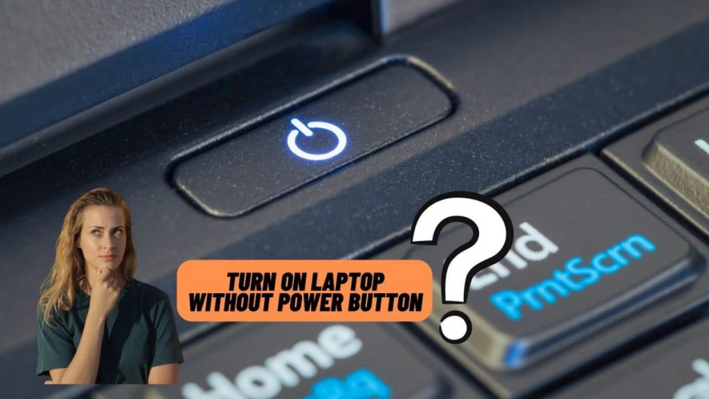 How to Turn On Laptop Without Power Button? Quick Fixes - GeeksDigit.Com