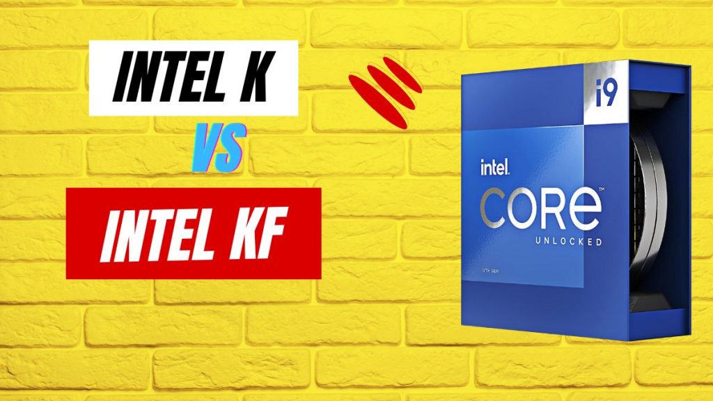 Intel K Vs KF series - What is Preferable for Gaming? - GeeksDigit.Com