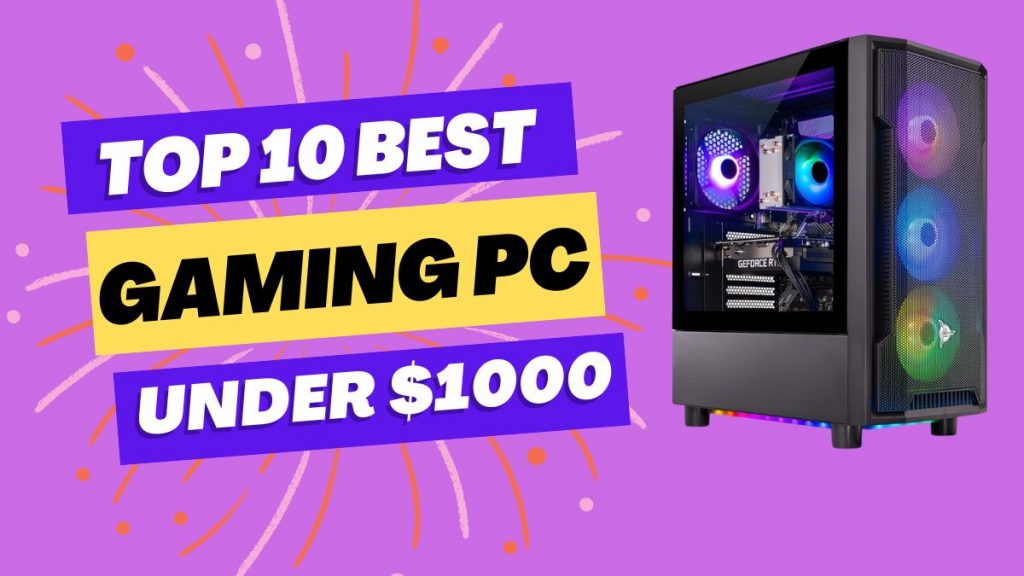 5 Best Gaming PC under $1000 in 2025 [Prebuilt] - GeeksDigit.Com