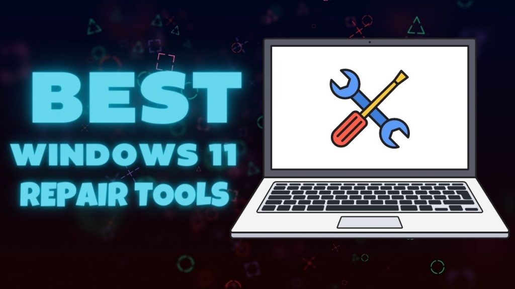 7 Best Repair Tool For Windows 11 (Free & Paid) - GeeksDigit.Com