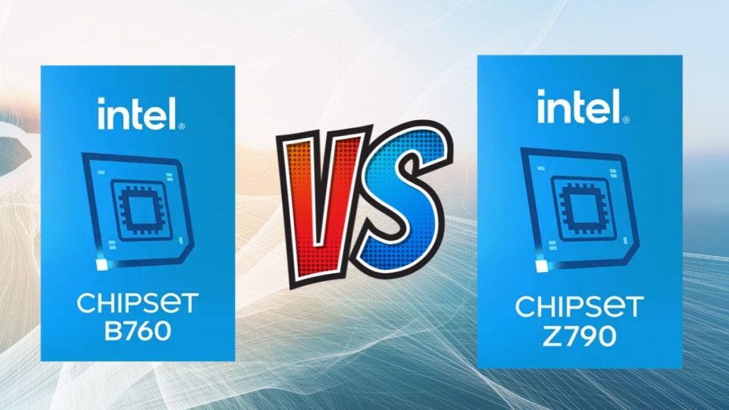 B760 vs Z790 Intel Chipsets - Detailed Comparison - GeeksDigit.Com