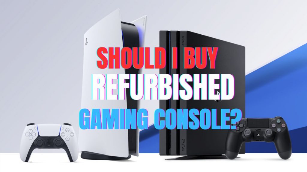 Should I Buy a Refurbished Gaming Console in 2025? - GeeksDigit.Com