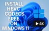How to Install HEVC Codecs on Windows 11 [H.265 Video] - GeeksDigit.Com