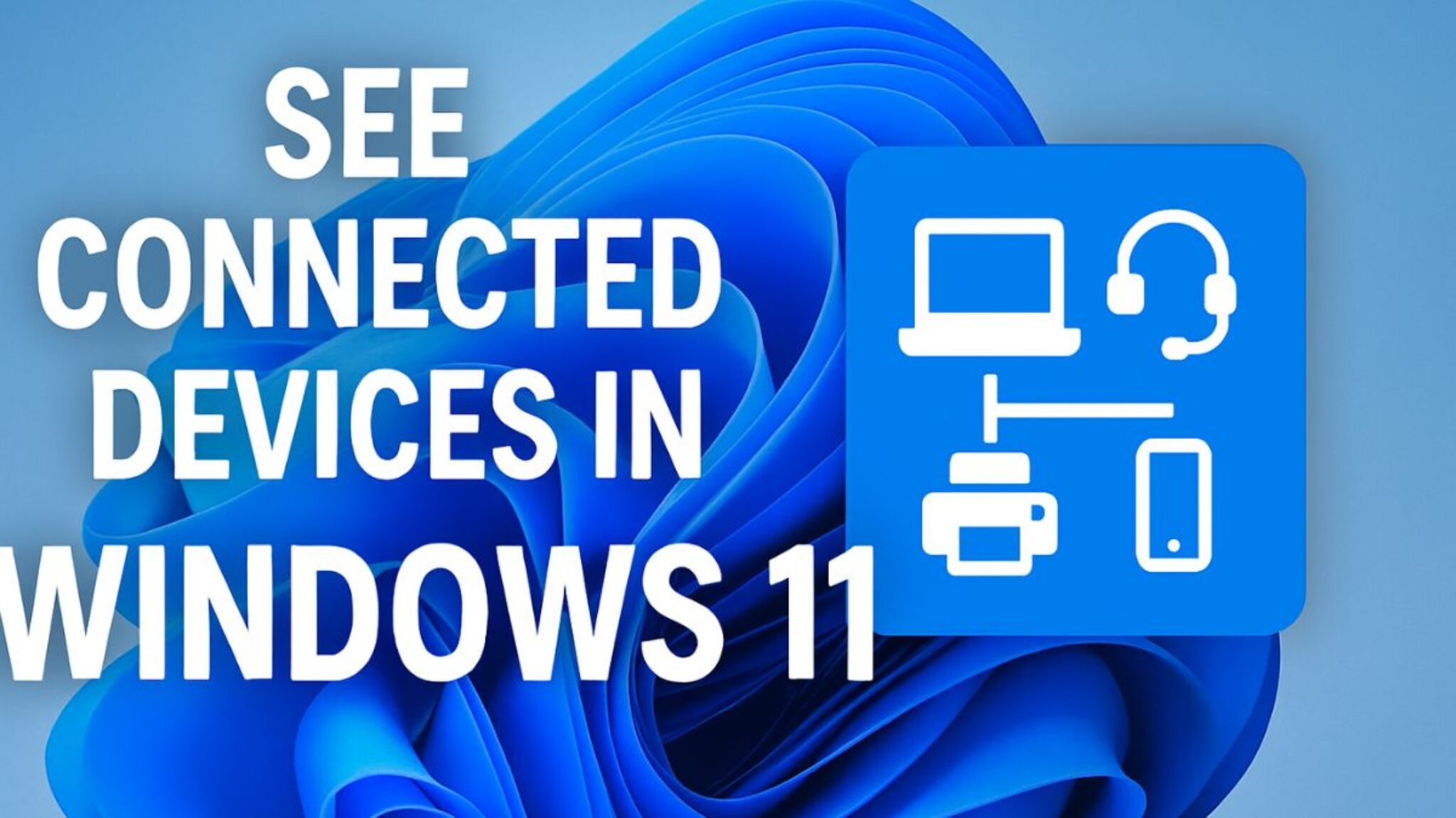 How to See Connected Devices in Windows 11 - GeeksDigit.Com