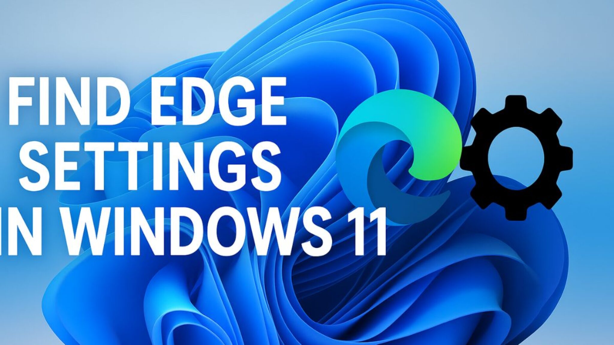 How to Find Edge Settings in Windows 11 - GeeksDigit.Com