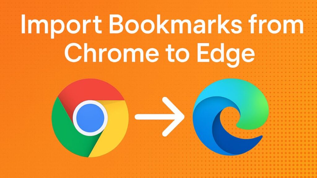 How To Import Bookmarks From Chrome To Edge? [2025 Updated ...