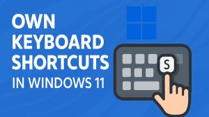 How to Create Your Own Keyboard Shortcuts in Windows 11 - GeeksDigit.Com