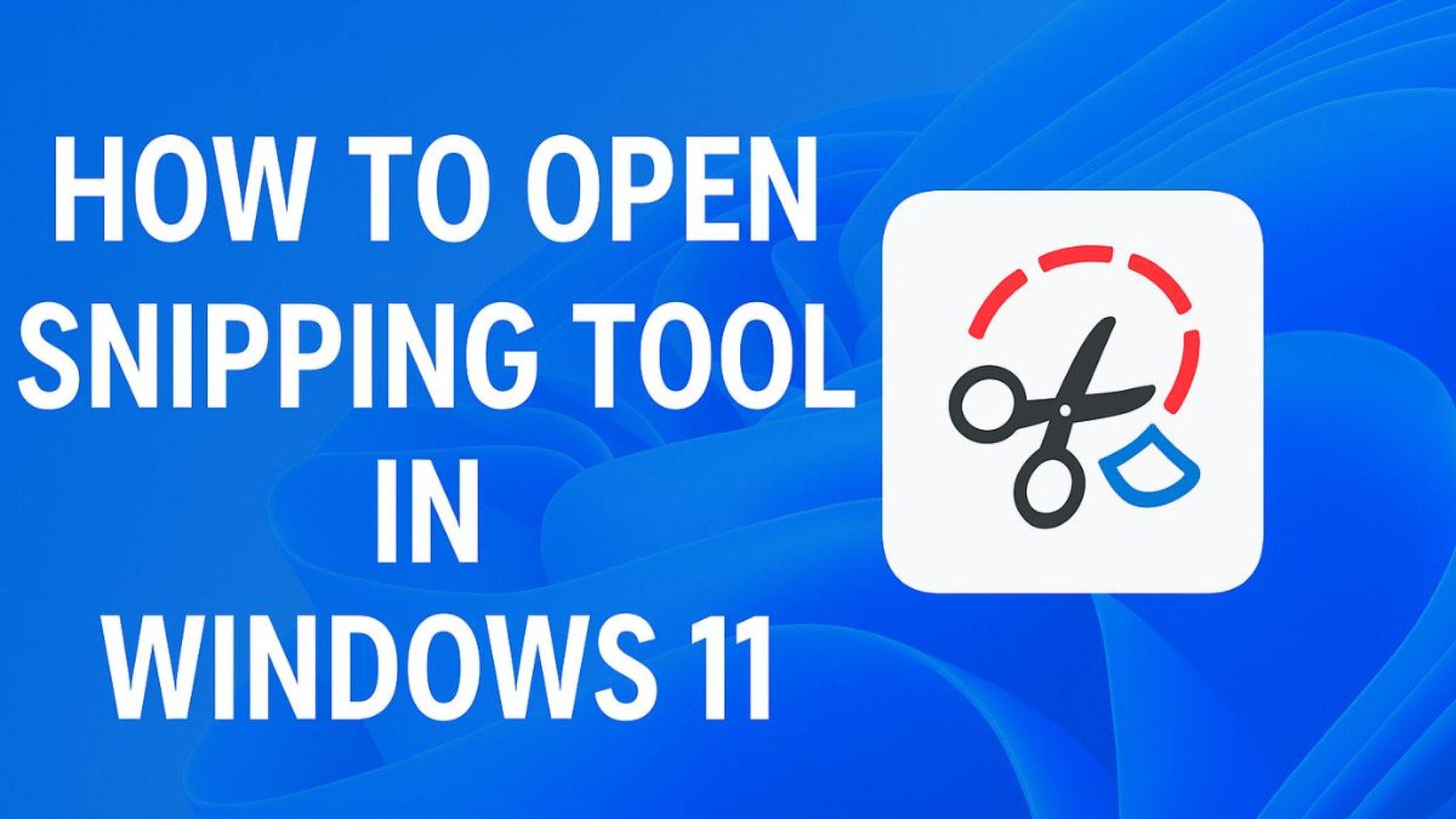 How to Open Snipping Tool in Windows 11 - GeeksDigit.Com